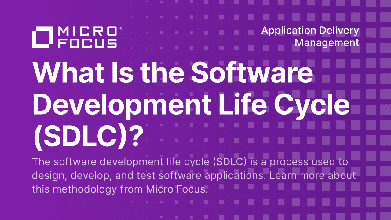 What Is the Software Development Life Cycle (SDLC)? | Micro Focus