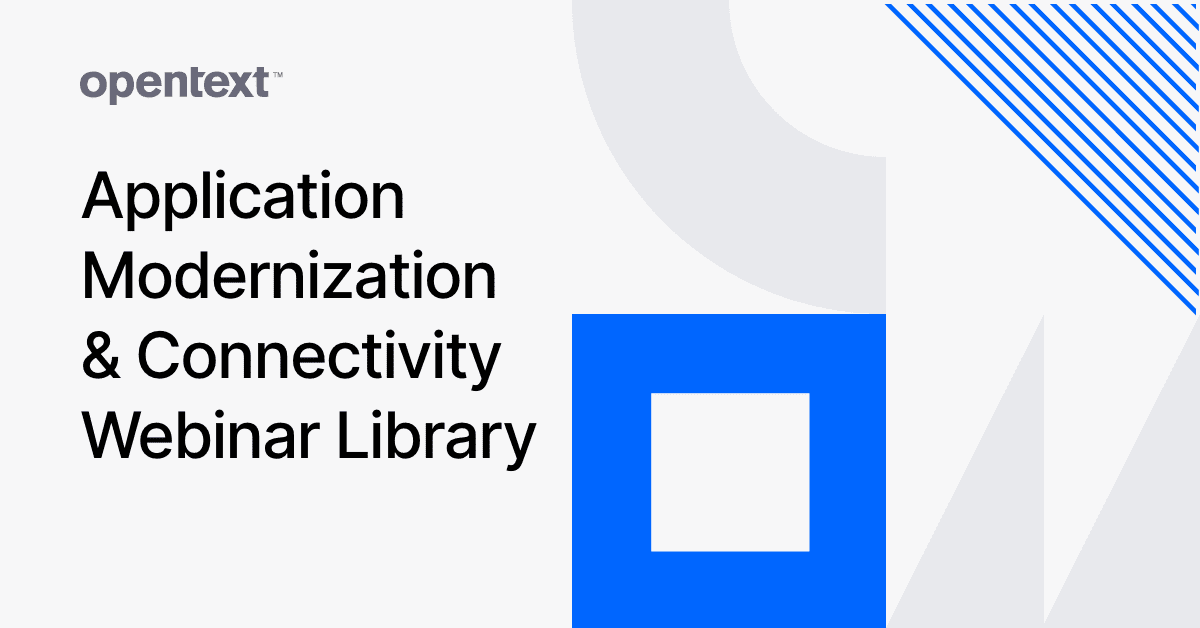 Application Modernization Webinar Library | OpenText